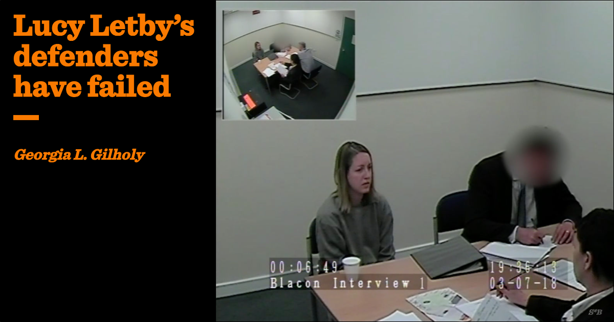 Lucy Letby’s defenders have failed | Georgia L. Gilholy | The Critic ...