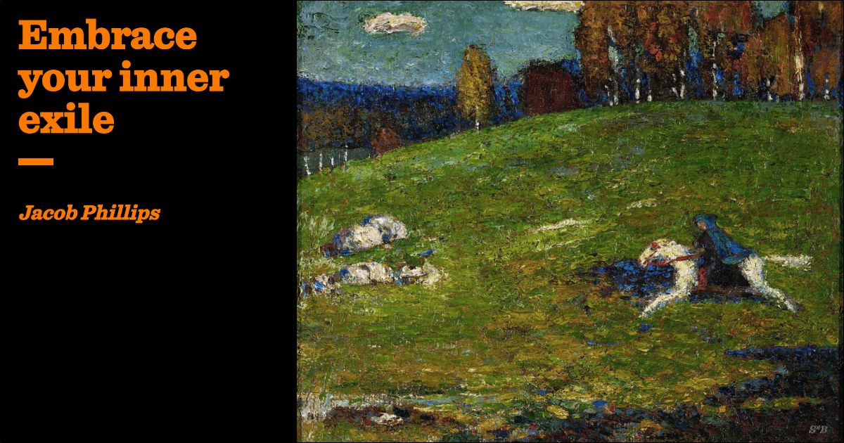 Embrace your inner exile | Jacob Phillips | The Critic Magazine
