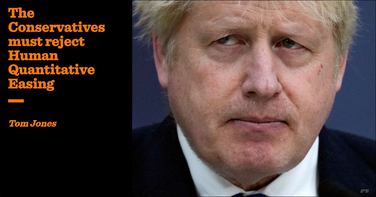 The Conservatives must reject Human Quantitative Easing | Tom Jones ...