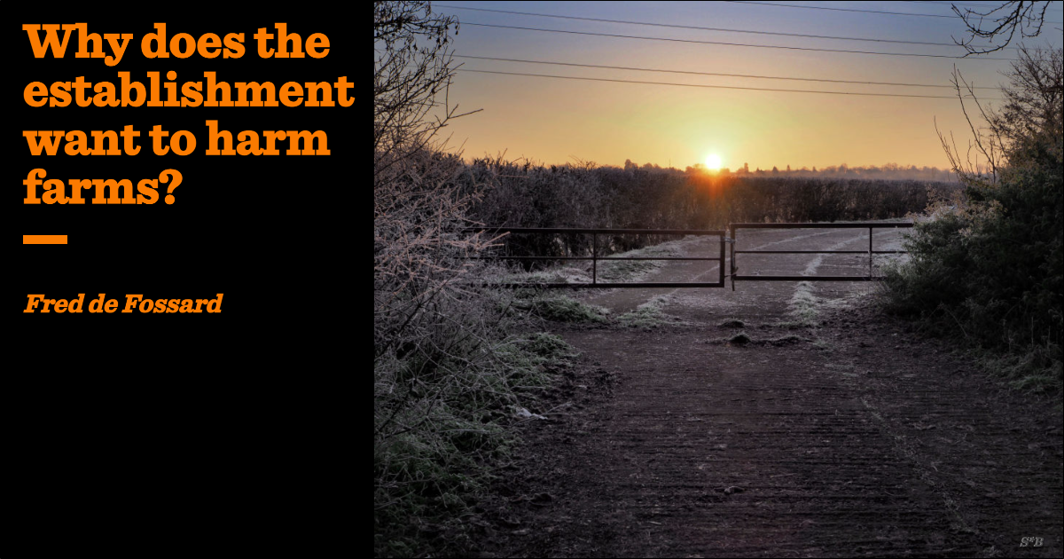 Why does the establishment want to harm farms? | Fred de Fossard | The ...