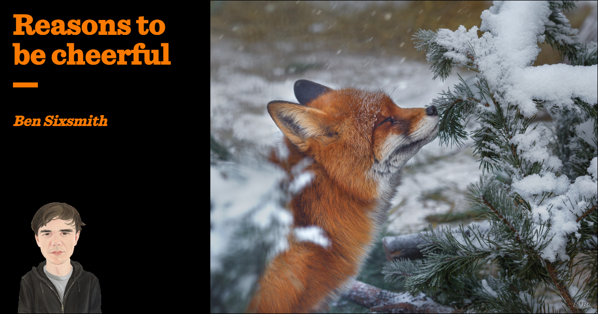 Reasons to be cheerful | Ben Sixsmith | The Critic Magazine