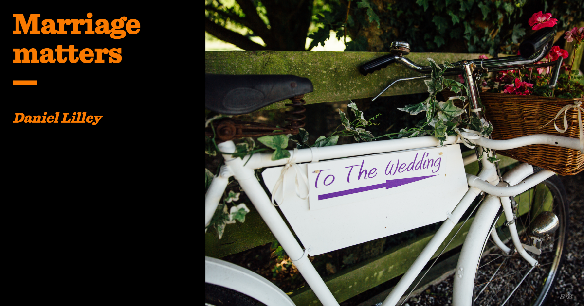 Marriage matters | Daniel Lilley | The Critic Magazine