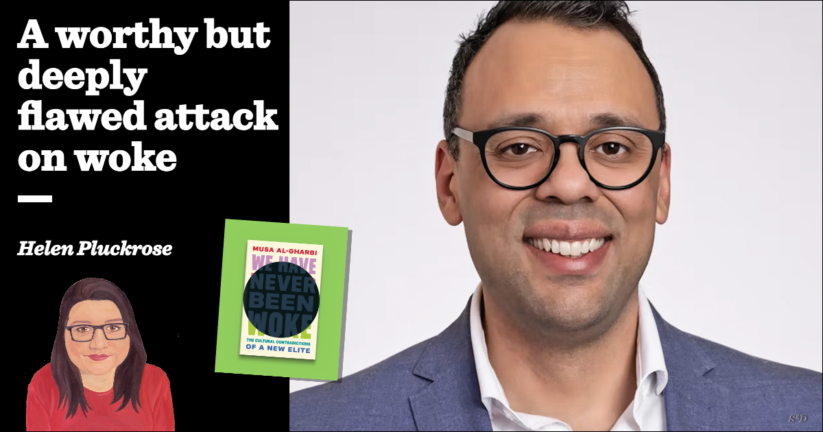 A worthy but deeply flawed attack on woke | Helen Pluckrose | The Critic Magazine