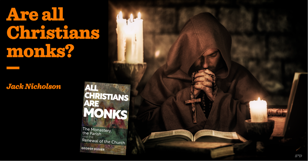 Are all Christians monks? | Jack Nicholson | The Critic Magazine