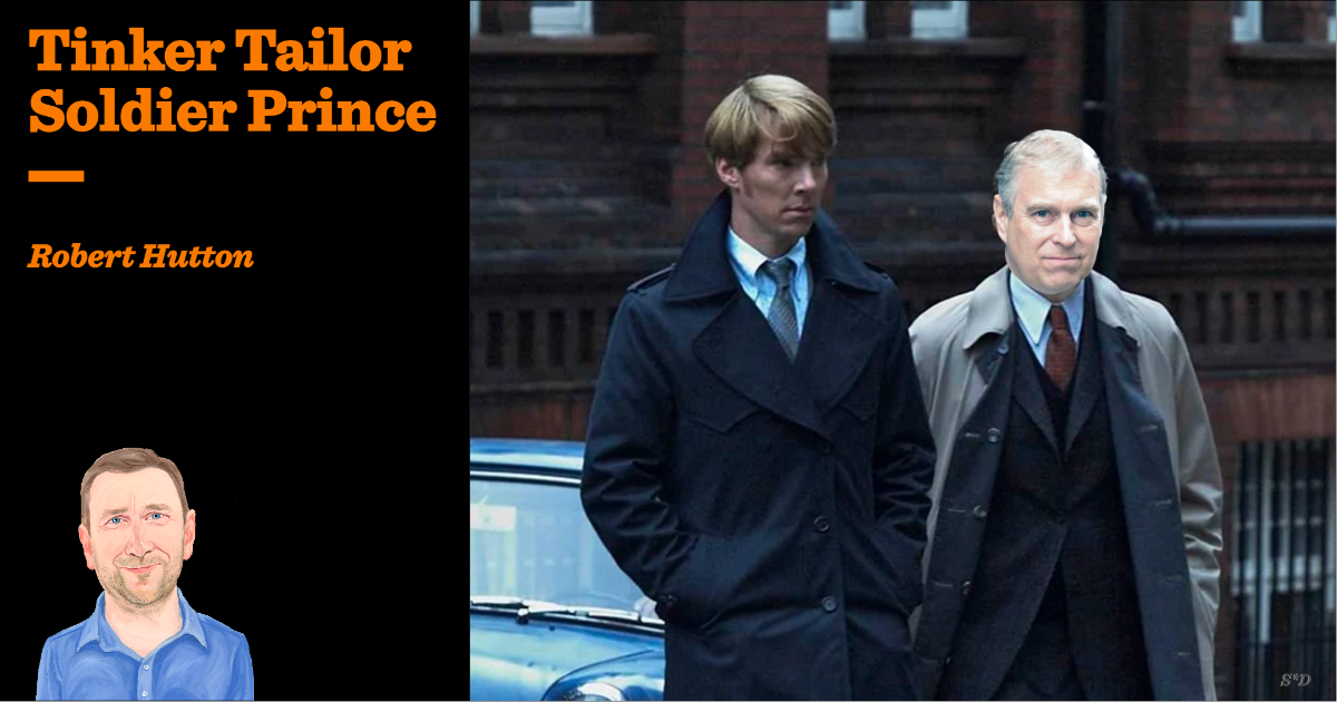 Tinker, Tailor, Soldier, Prince | Robert Hutton | The Critic Magazine