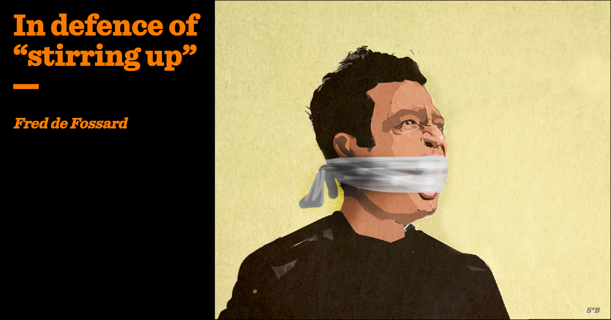In defence of “stirring up” | Fred de Fossard | The Critic Magazine
