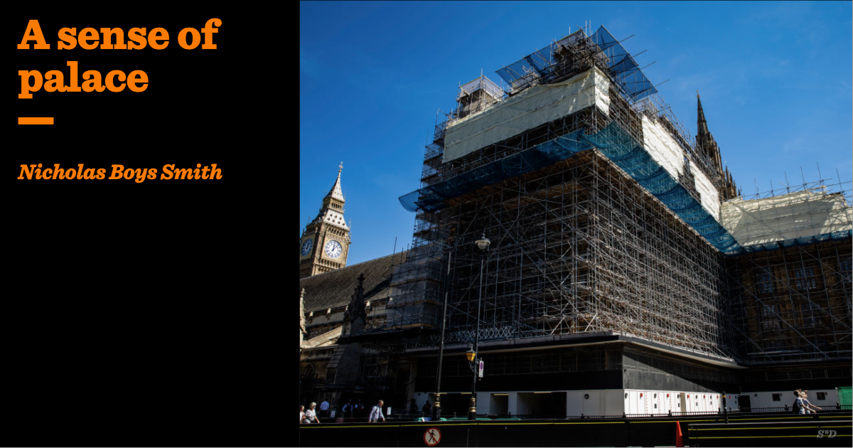 A sense of palace | Nicholas Boys Smith | The Critic Magazine