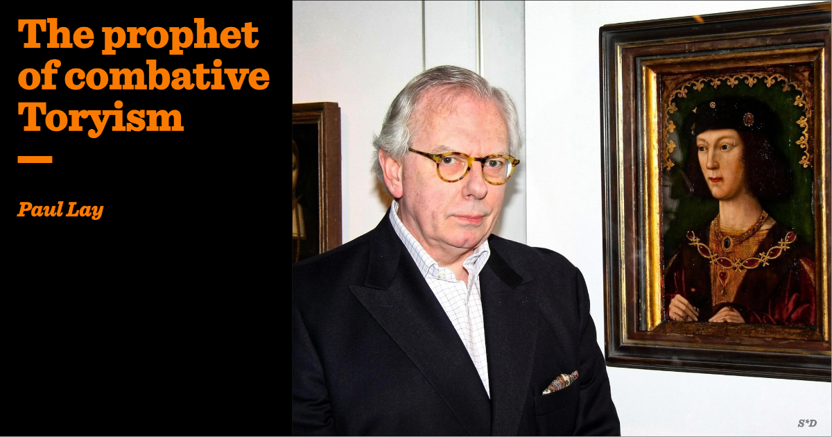 The prophet of combative Toryism | Paul Lay | The Critic Magazine