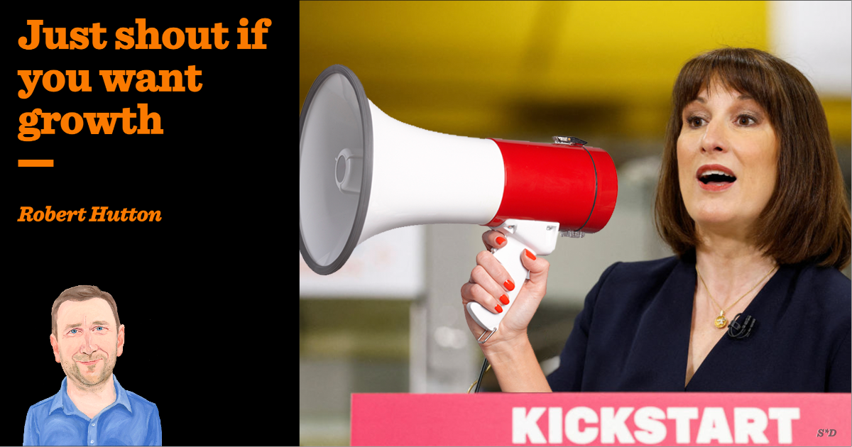 Just shout if you want growth | Robert Hutton | The Critic Magazine