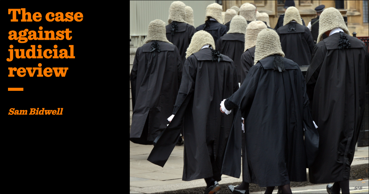 The case against judicial review | Sam Bidwell | The Critic Magazine