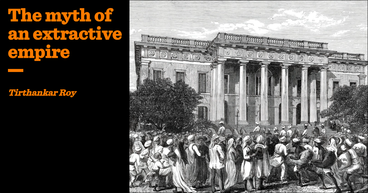 The myth of an extractive empire | Tirthankar Roy | The Critic Magazine
