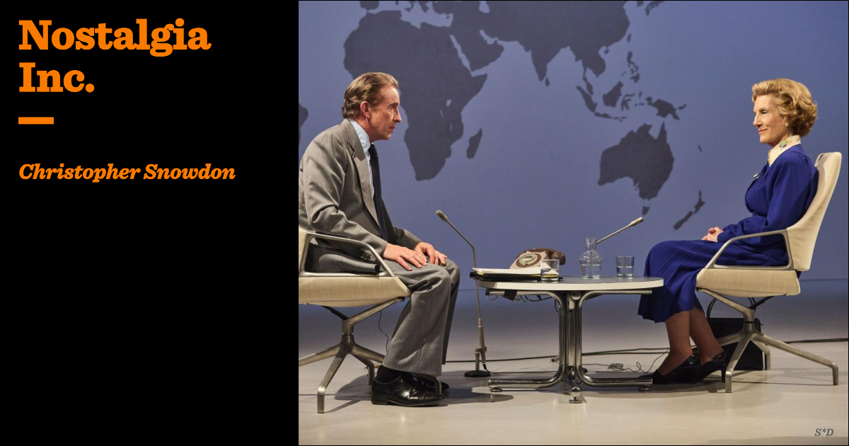 Nostalgia Inc. | Christopher Snowdon | The Critic Magazine