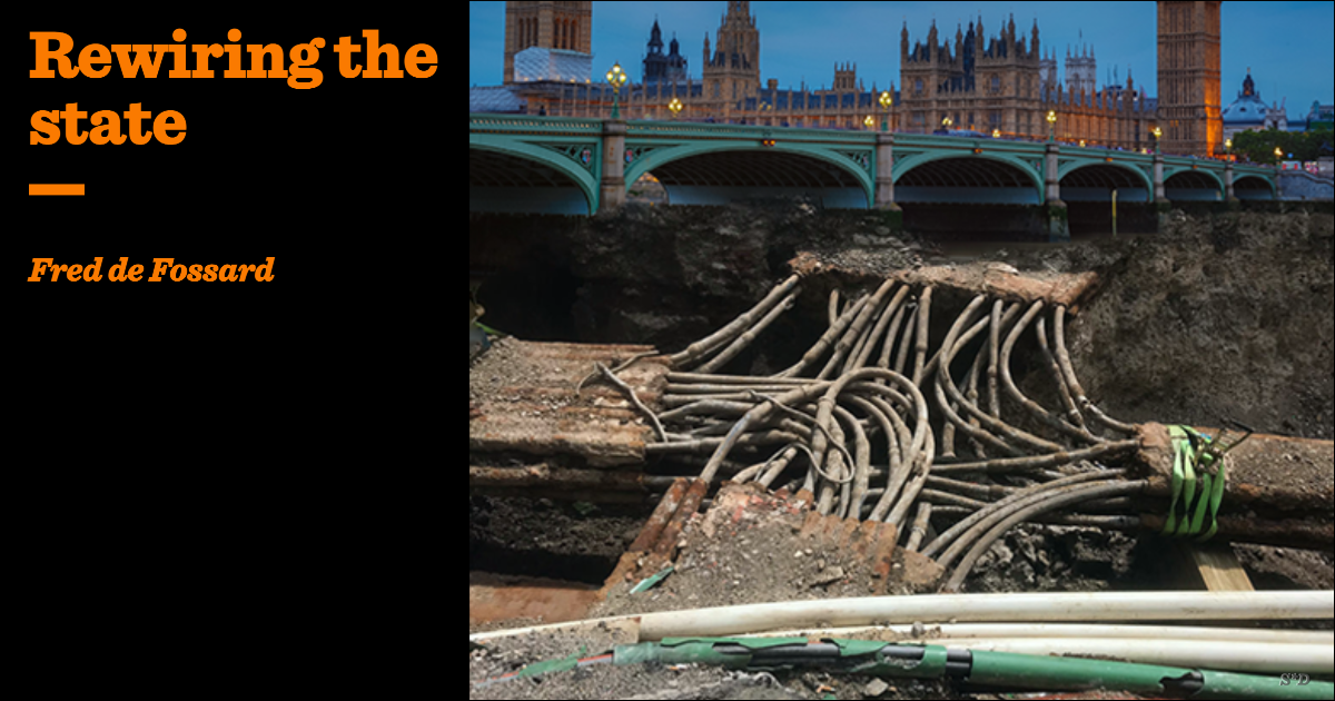 Rewiring the state | Fred de Fossard | The Critic Magazine