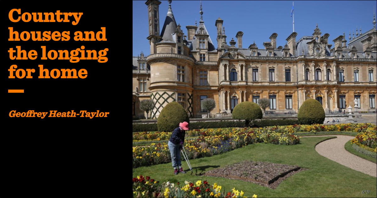 Country houses and the longing for home | Geoffrey Heath-Taylor | The ...