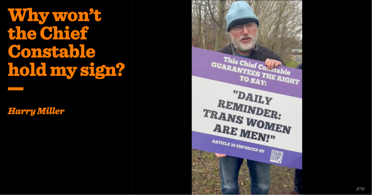 Why won’t the Chief Constable hold my sign? | Harry Miller | The Critic ...