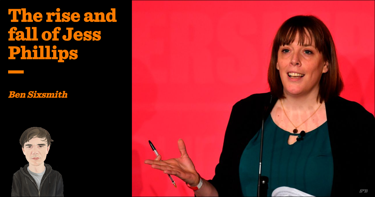 The rise and fall of Jess Phillips | Ben Sixsmith | The Critic Magazine