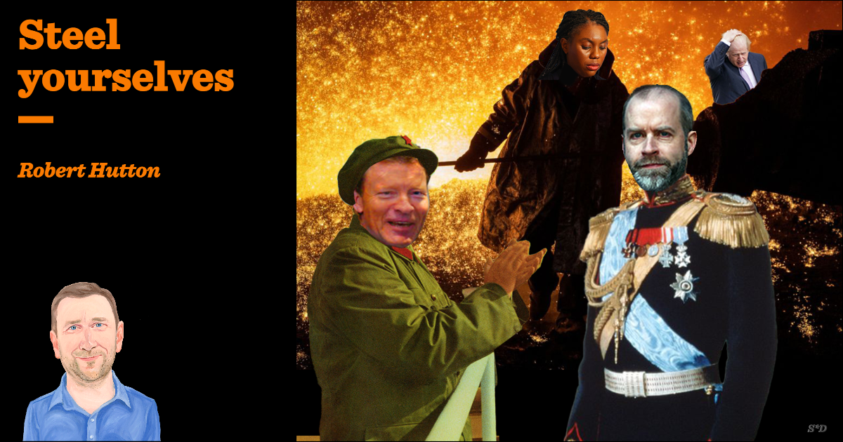 Steel yourselves | Robert Hutton | The Critic Magazine