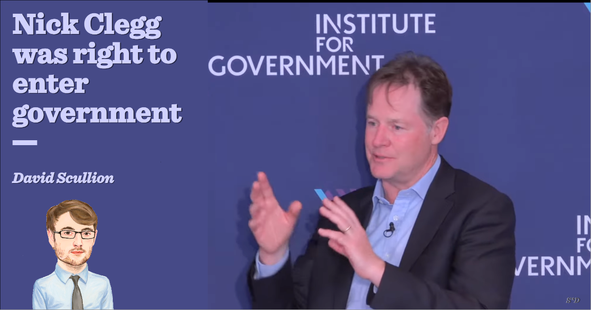 Nick Clegg was right to enter government | David Scullion | The Critic ...