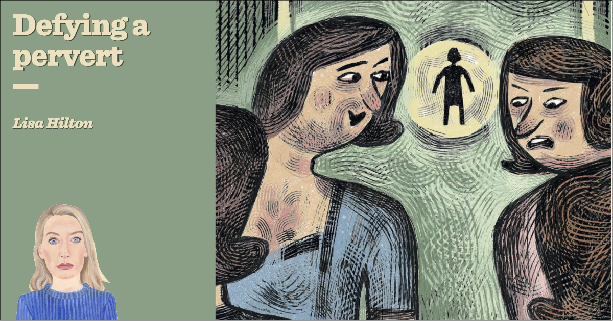 Defying a pervert | Lisa Hilton | The Critic Magazine