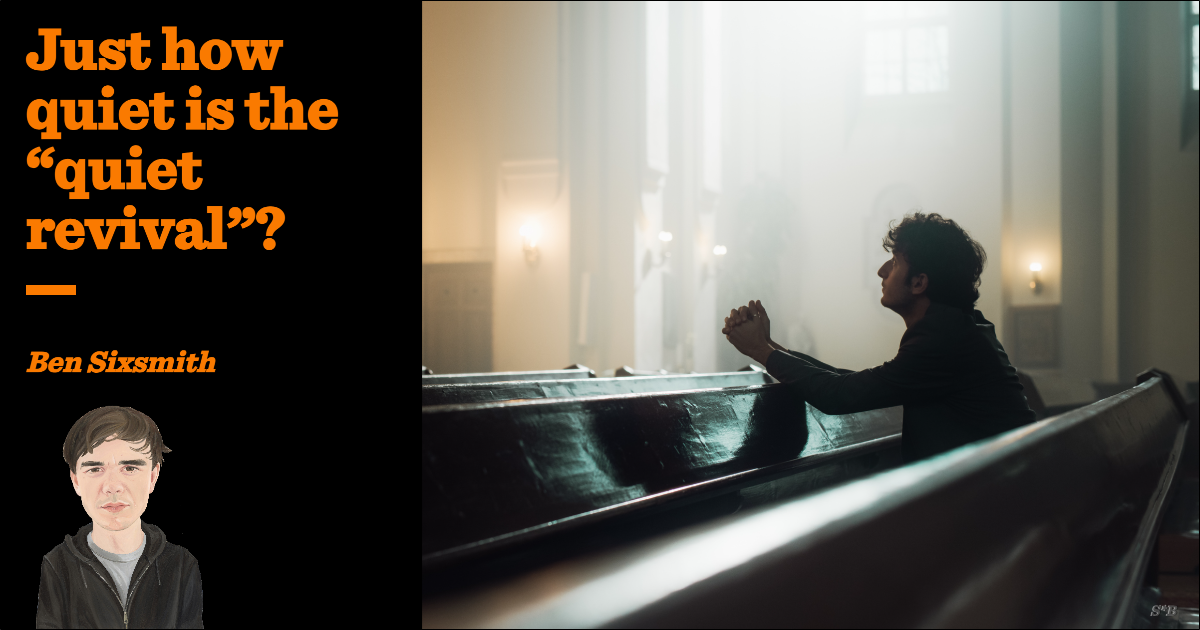 Just how quiet is the “quiet revival”? | Ben Sixsmith | The Critic Magazine