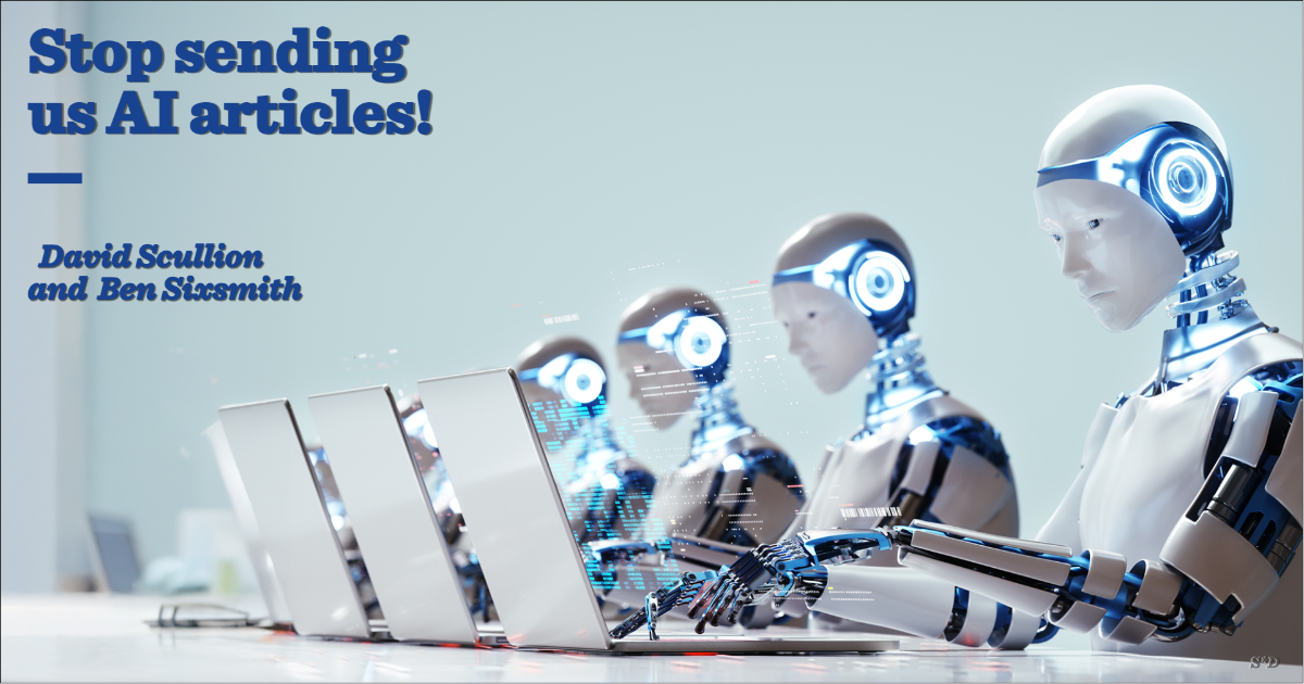 Stop sending us AI articles | David Scullion and Ben Sixsmith | The ...