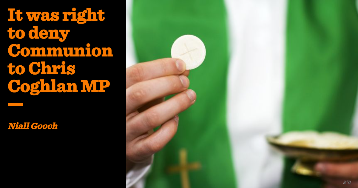 It was right to deny Communion to Chris Coghlan MP | Niall Gooch | The ...