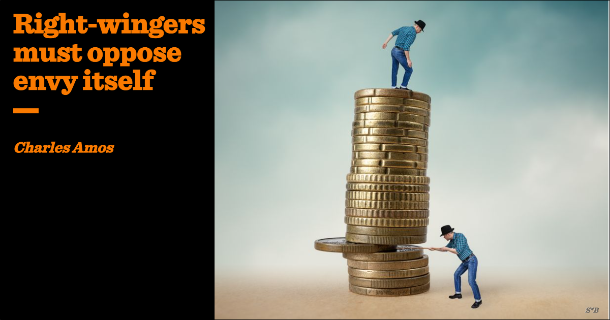 Right-wingers must oppose envy itself | Charles Amos | The Critic Magazine