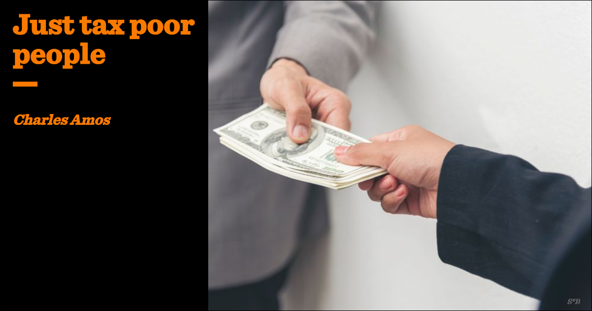 Just tax poor people | Charles Amos | The Critic Magazine