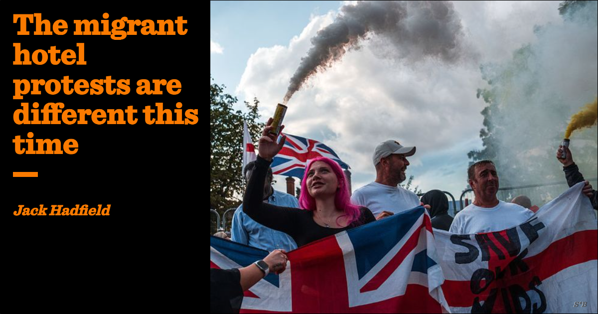The migrant hotel protests are different this time | Jack Hadfield ...