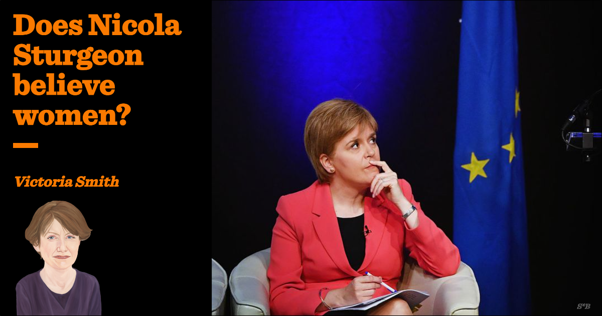 Does Nicola Sturgeon believe women? | Victoria Smith | The Critic Magazine