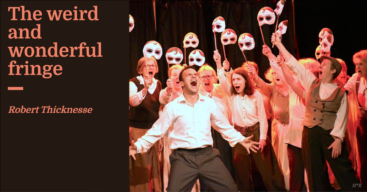 The weird and wonderful fringe | Robert Thicknesse | The Critic Magazine