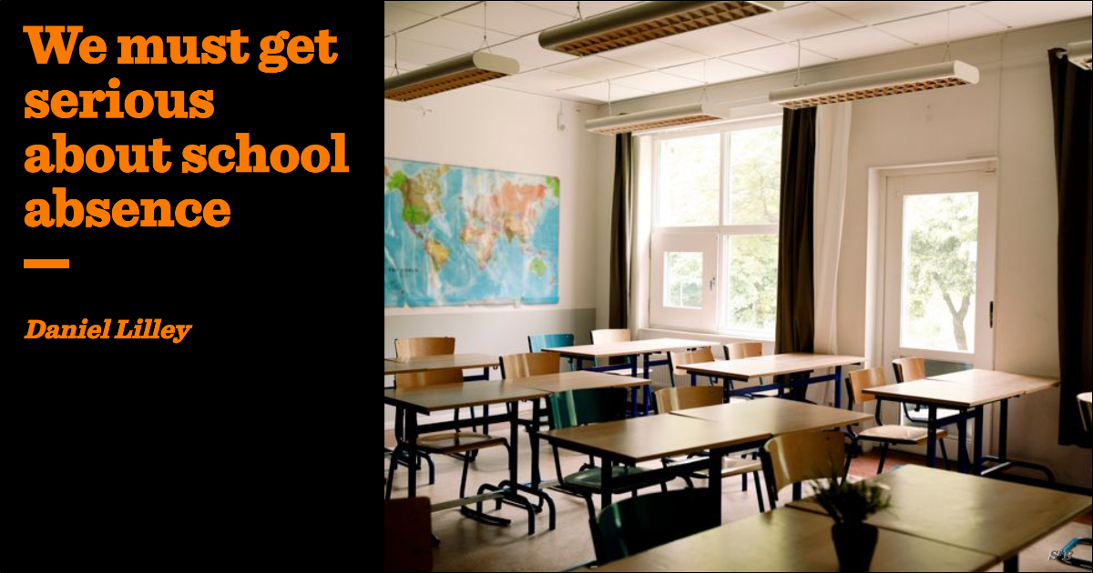 We must get serious about school absence | Daniel Lilley | The Critic ...