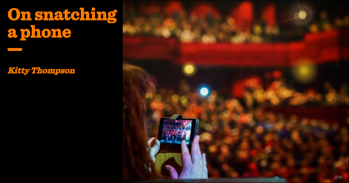 On snatching a phone | Kitty Thompson | The Critic Magazine