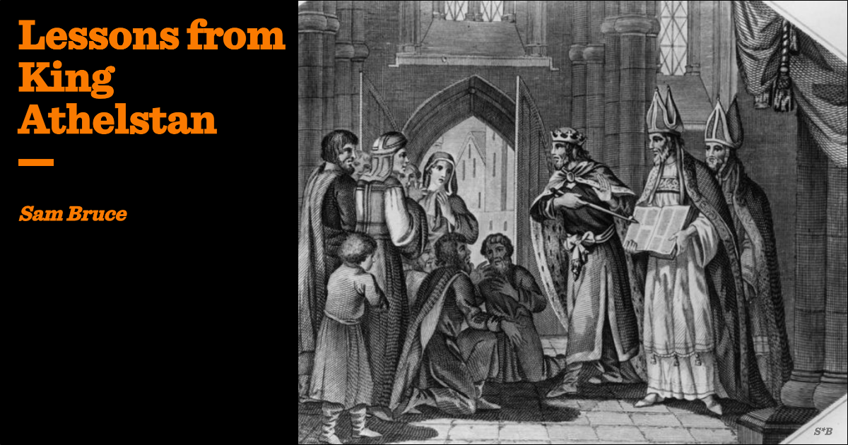 Lessons from King Athelstan | Sam Bruce | The Critic Magazine