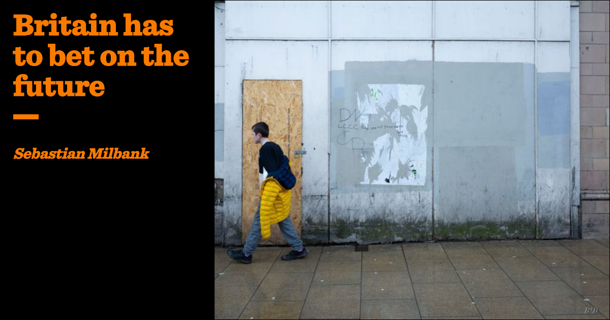 Britain has to bet on the future | Sebastian Milbank | The Critic Magazine