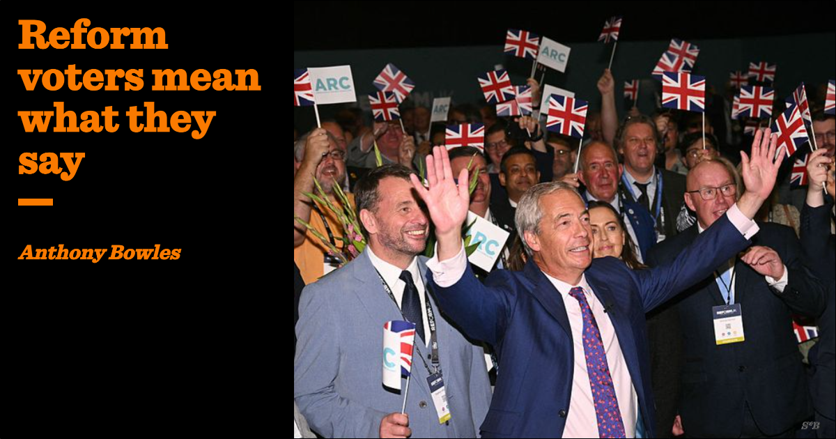 Reform voters mean what they say | Anthony Bowles | The Critic Magazine