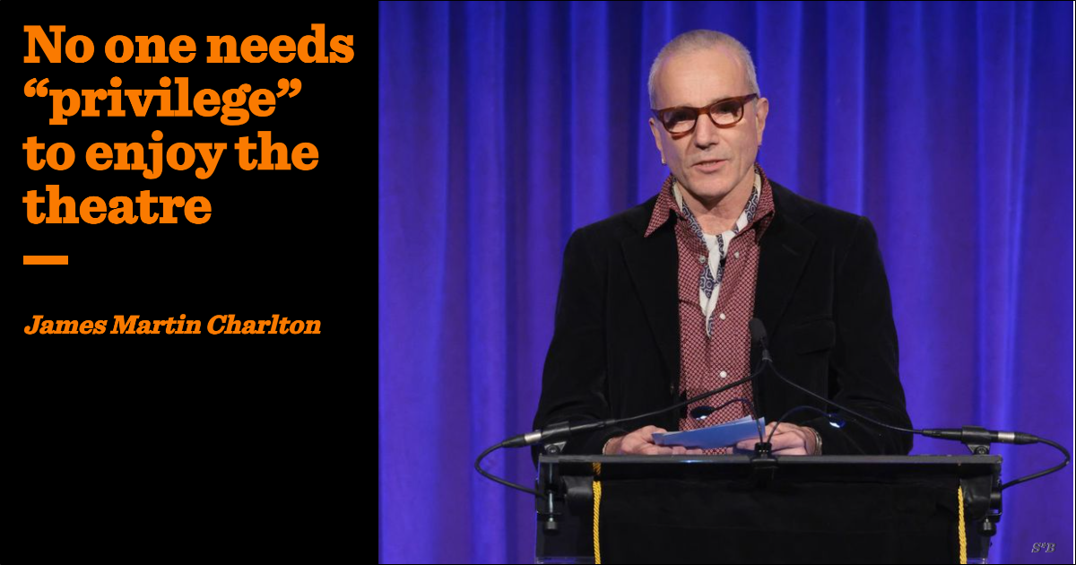 No one needs “privilege” to enjoy the theatre | James Martin Charlton ...