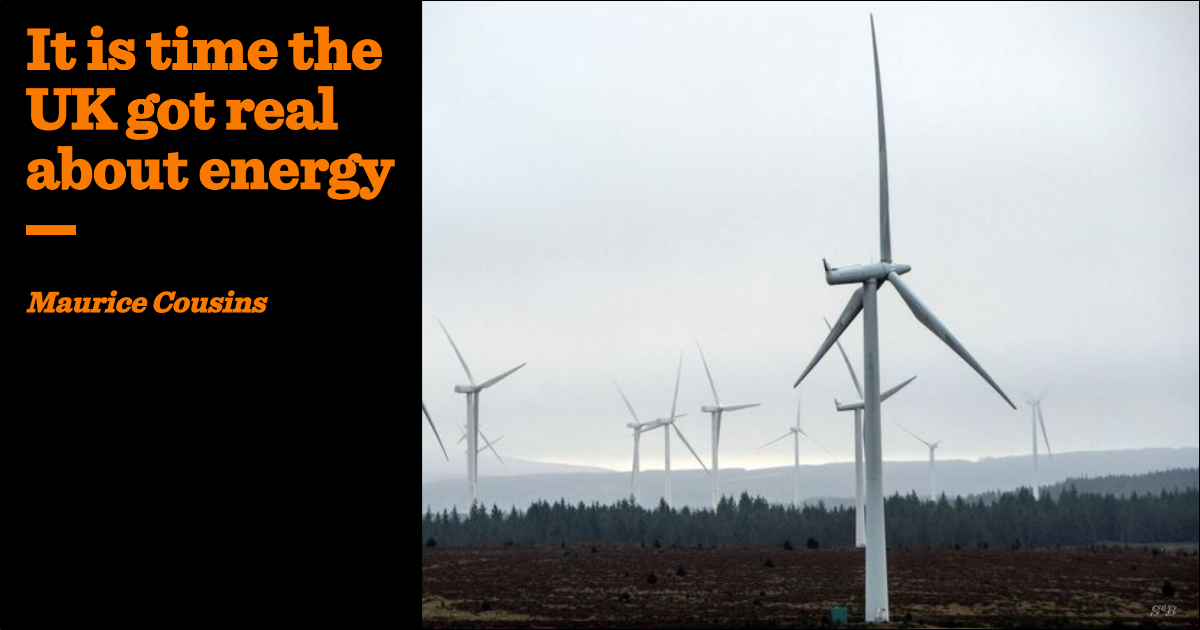 It is time the UK got real about energy | Maurice Cousins | The Critic ...