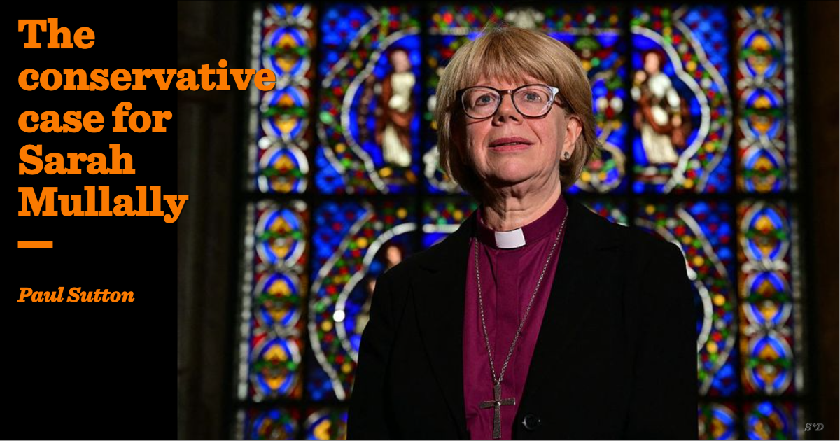 The conservative case for Sarah Mullally | Paul Sutton | The Critic ...