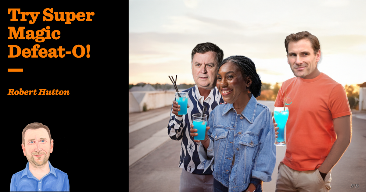 Super Magic Defeat-O! | Robert Hutton | The Critic Magazine