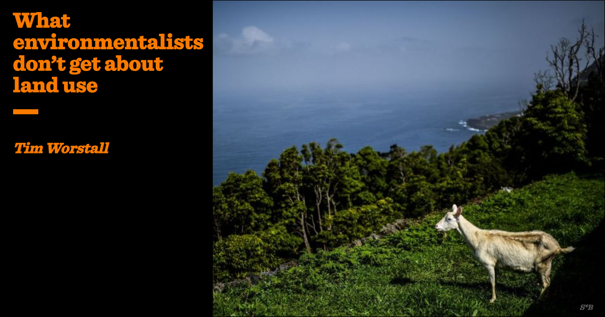 What environmentalists don’t get about land use | Tim Worstall | The ...
