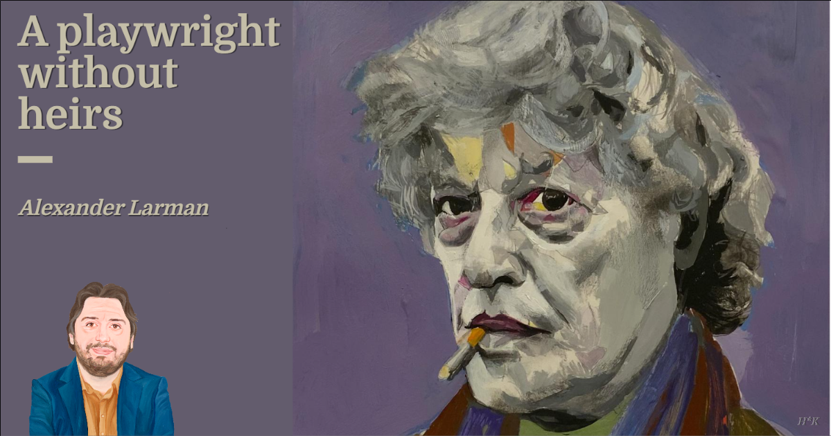 A playwright without heirs | Alexander Larman | The Critic Magazine