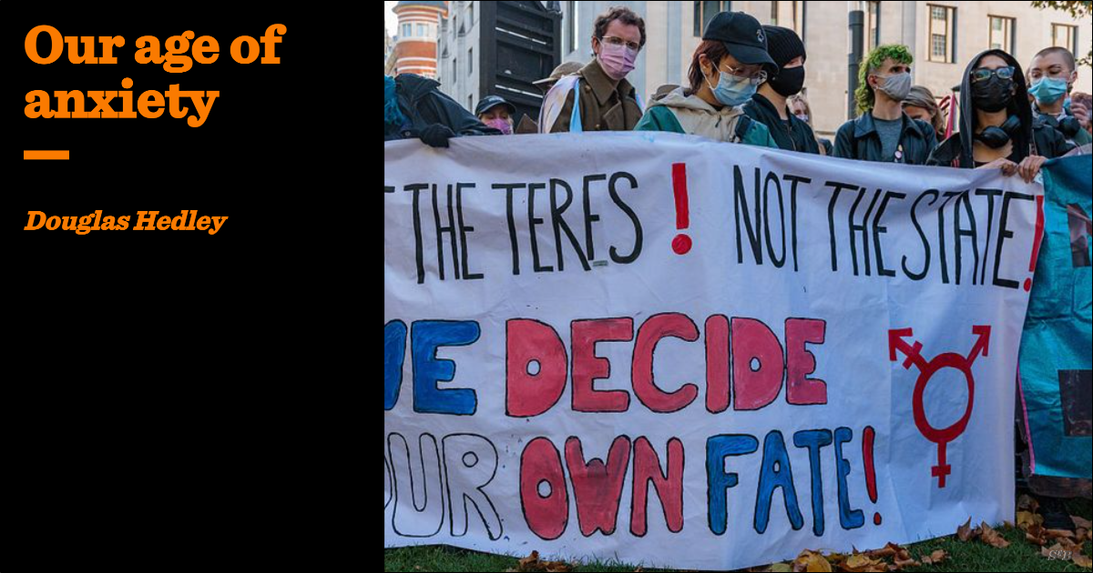 Our age of anxiety | Douglas Hedley | The Critic Magazine