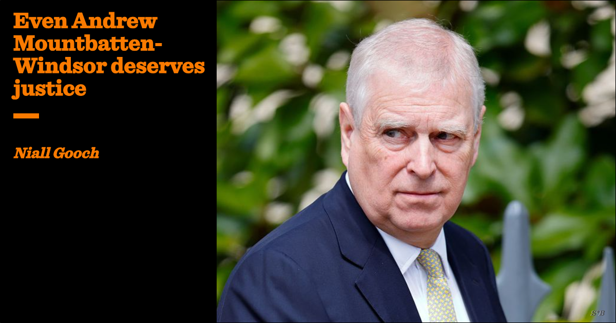 Even Andrew Mountbatten-Windsor deserves justice | Niall Gooch | The ...