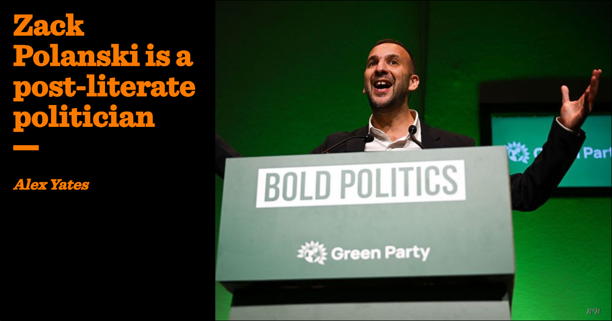 Zack Polanski is a post-literate politician | Alex Yates | The Critic ...