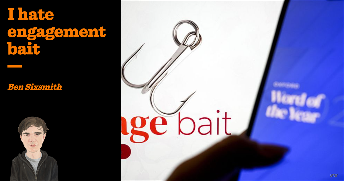 I hate engagement bait | Ben Sixsmith | The Critic Magazine