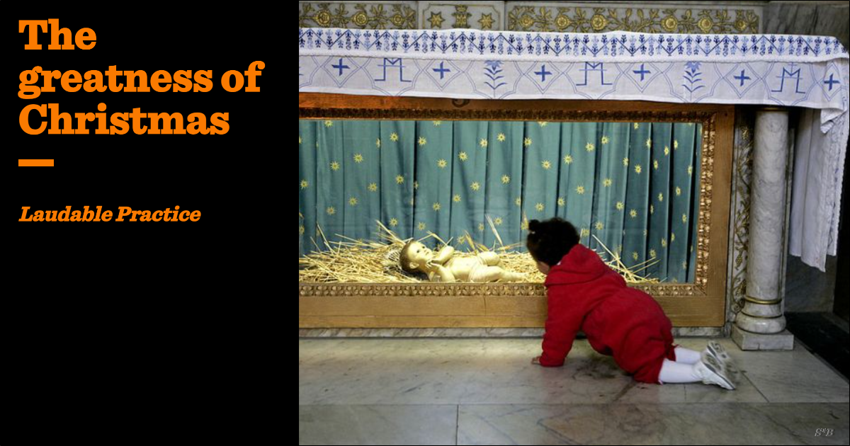 The greatness of Christmas | Laudable Practice | The Critic Magazine
