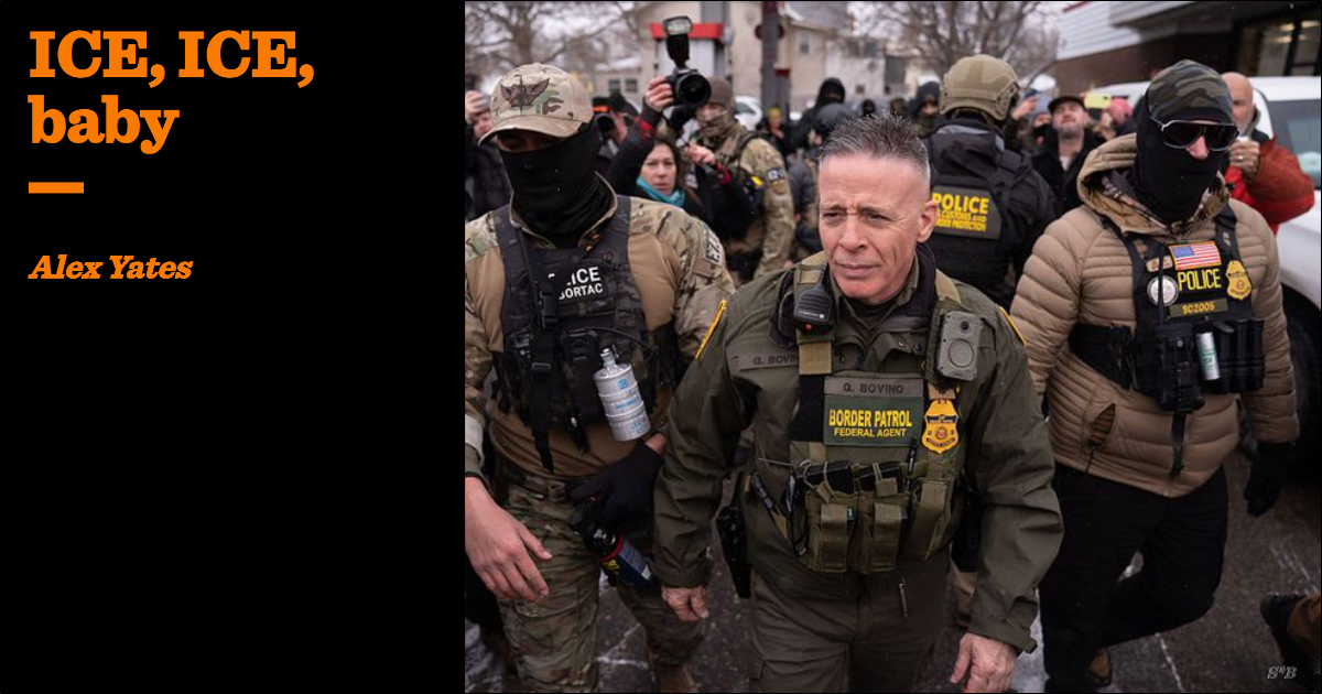 ICE, ICE, baby | Alex Yates | The Critic Magazine