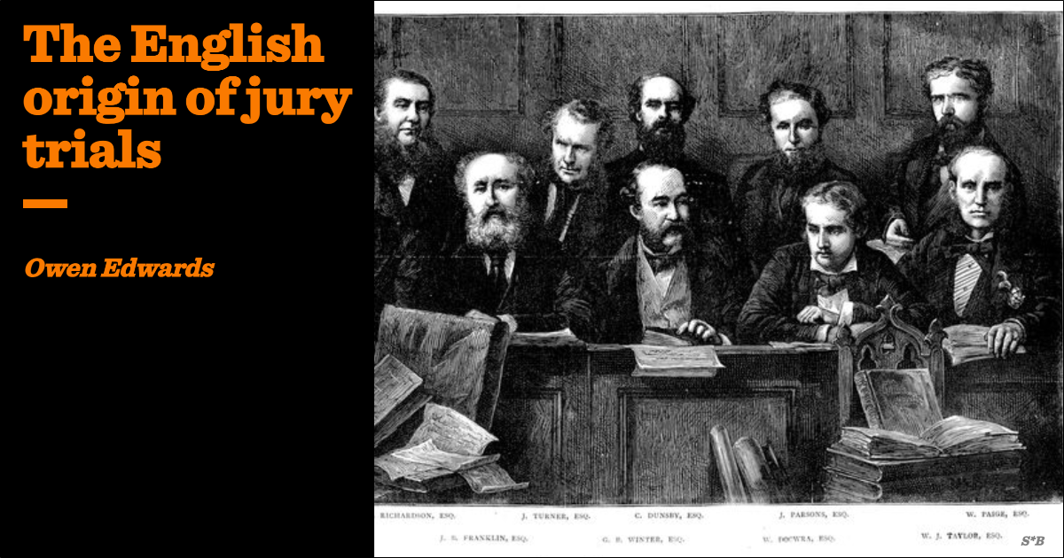 The English origin of jury trials | Owen Edwards | The Critic Magazine