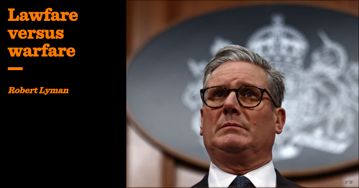 Lawfare versus warfare | Robert Lyman | The Critic Magazine